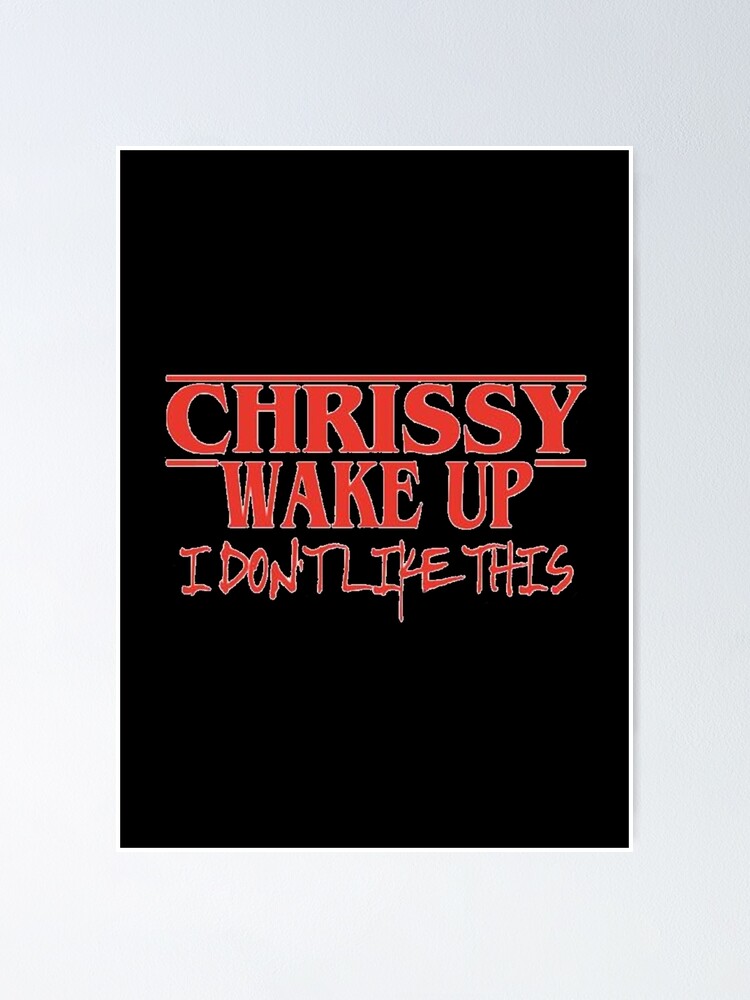"chrissy wake up, chrissy wake up chrissy wake up chrissy wake up ...
