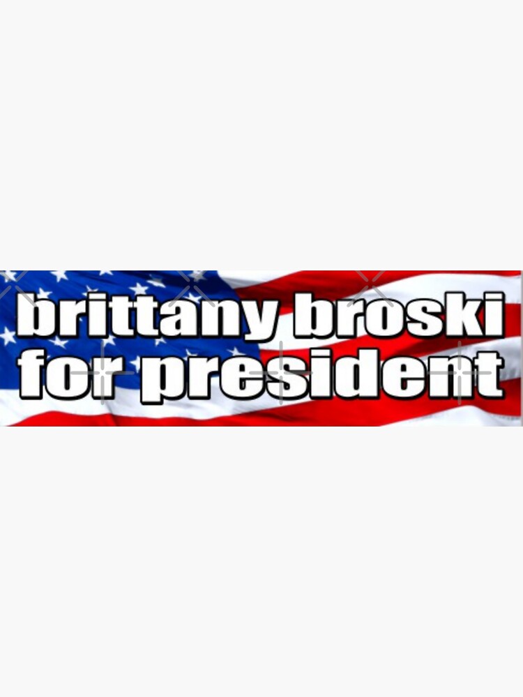 "Brittany Broski for President" Sticker for Sale by gaylegend | Redbubble