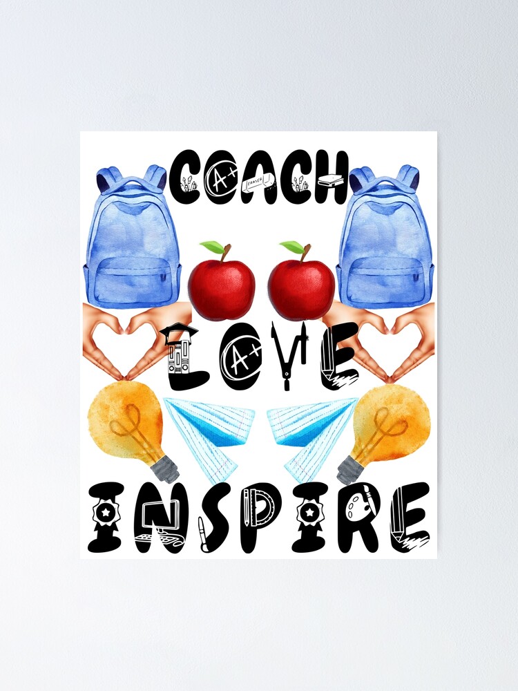 "coach love inspire; teach love inspire" Poster for Sale by movie ...