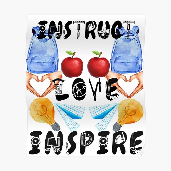 "instruct love inspire; teach love inspire" Poster for Sale by movie ...