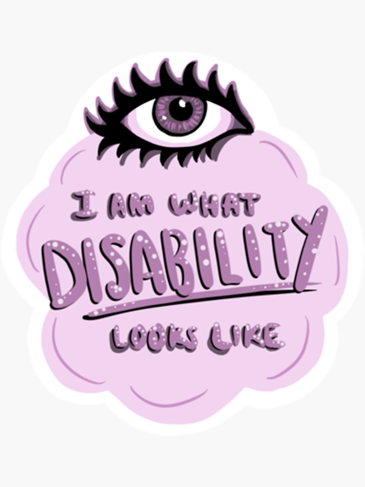 "I Am What Disability Looks Like " Sticker for Sale by MarkoBythewaye ...