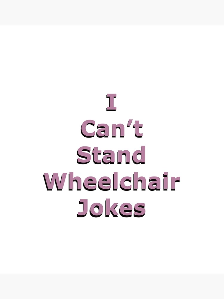 "I can’t stand wheelchair jokes Sleeveless Top" Sticker for Sale by ...