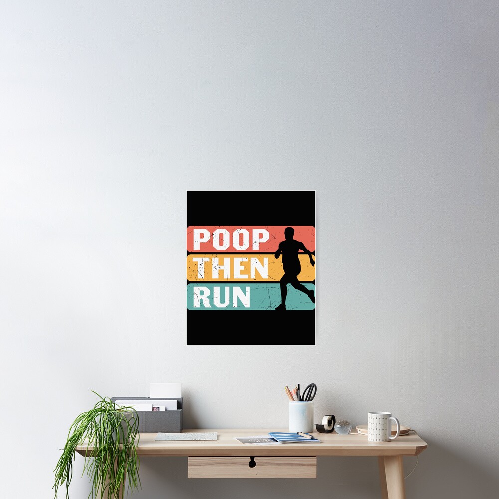 "Poop Then Run 2022" Poster for Sale by longdigital | Redbubble