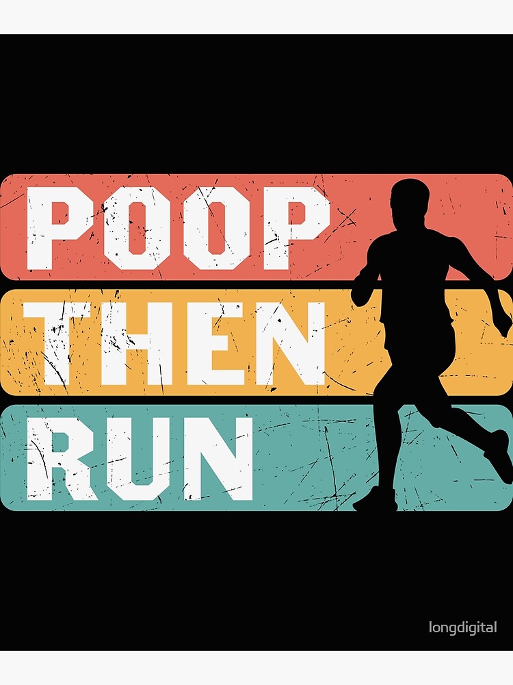 "Poop Then Run 2022" Poster for Sale by longdigital | Redbubble