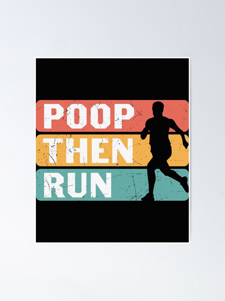 "Poop Then Run 2022" Poster for Sale by longdigital | Redbubble