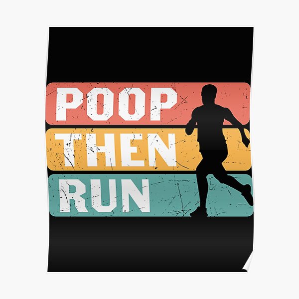 "Poop Then Run 2022" Poster for Sale by longdigital | Redbubble