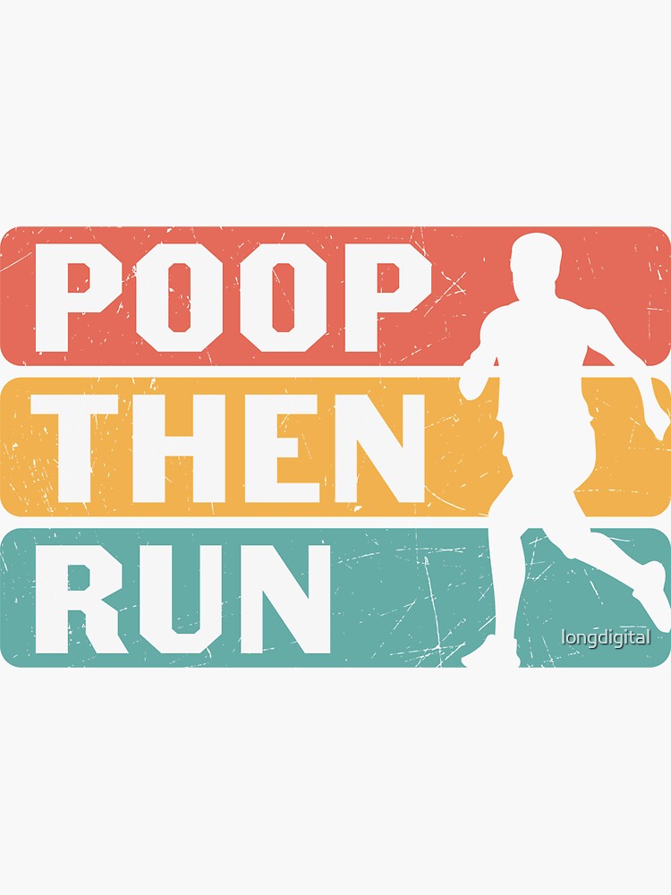 "Poop Then Run 2022" Sticker for Sale by longdigital | Redbubble