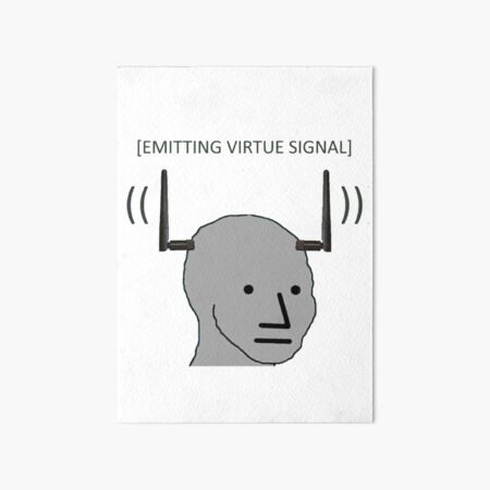 "Virtue signaling NPC meme" Art Board Print for Sale by ThatOneGuy2021 ...