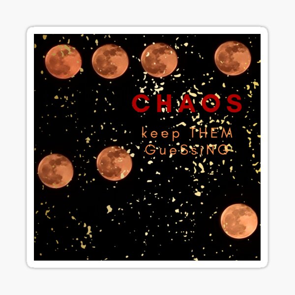 "CHAOS keep THEM GueSsiNG" Sticker for Sale by catgurrrl | Redbubble