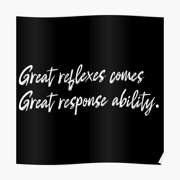 "Great reflexes comes Great response ability." Poster for Sale by 1Lio | Redbubble