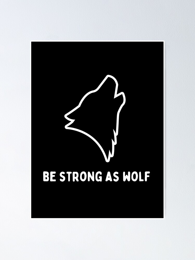 "Be strong as wolf " Poster for Sale by sulmandesign | Redbubble