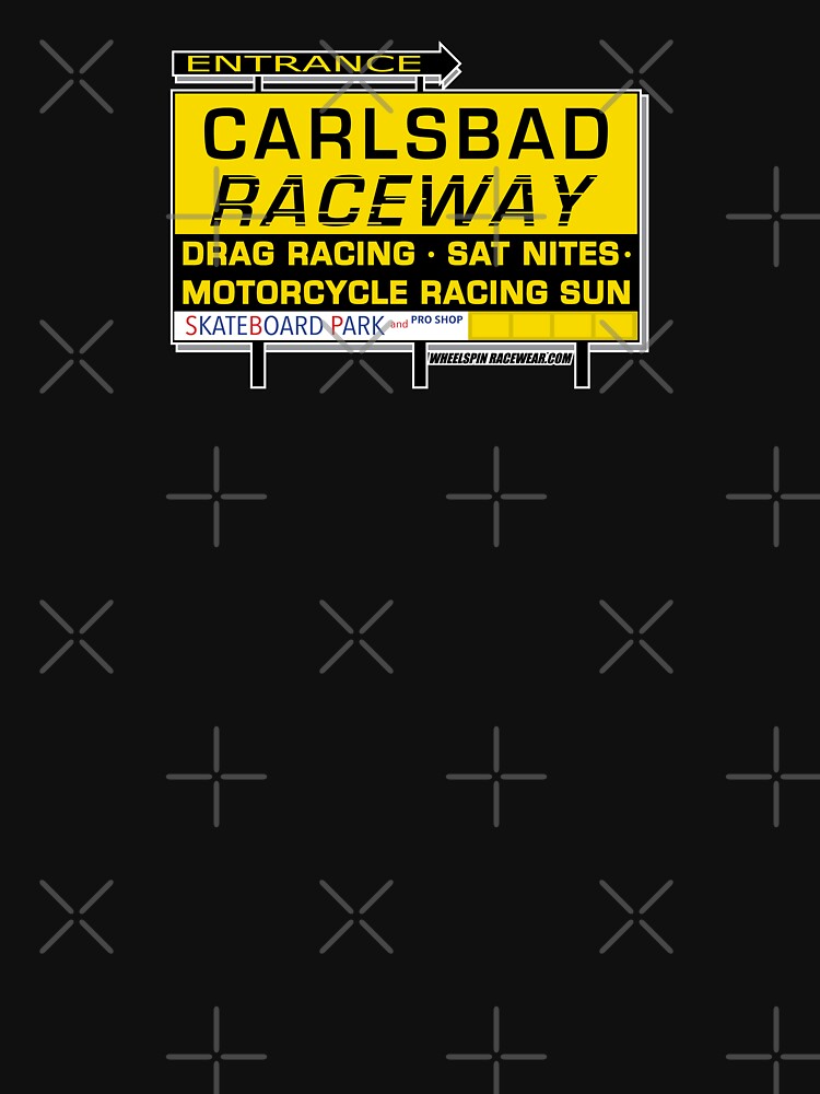 "Carlsbad Raceway Entry Sign" Essential T-Shirt for Sale by ...