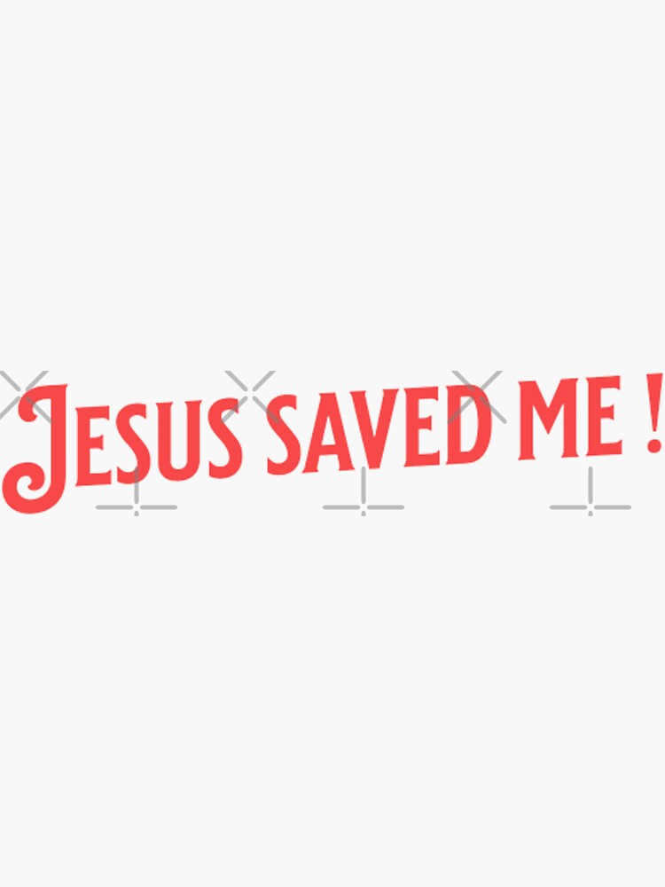 "Jesus Saved Me." Sticker for Sale by Success-beyond | Redbubble