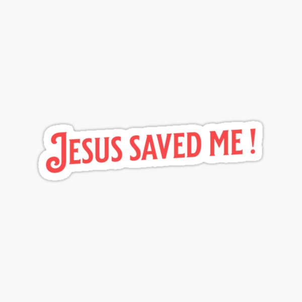 "Jesus Saved Me." Sticker for Sale by Success-beyond | Redbubble
