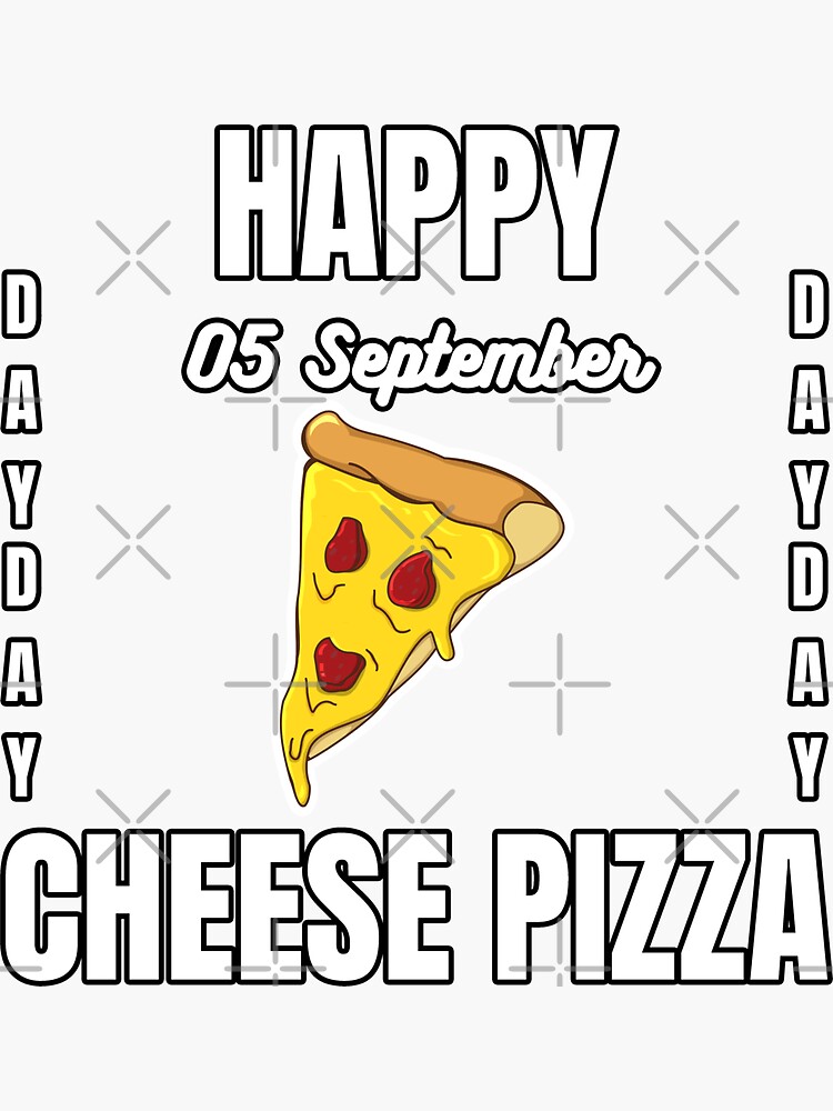 "National CHEESE PIZZA Day, On September 5th" Sticker for Sale by ...