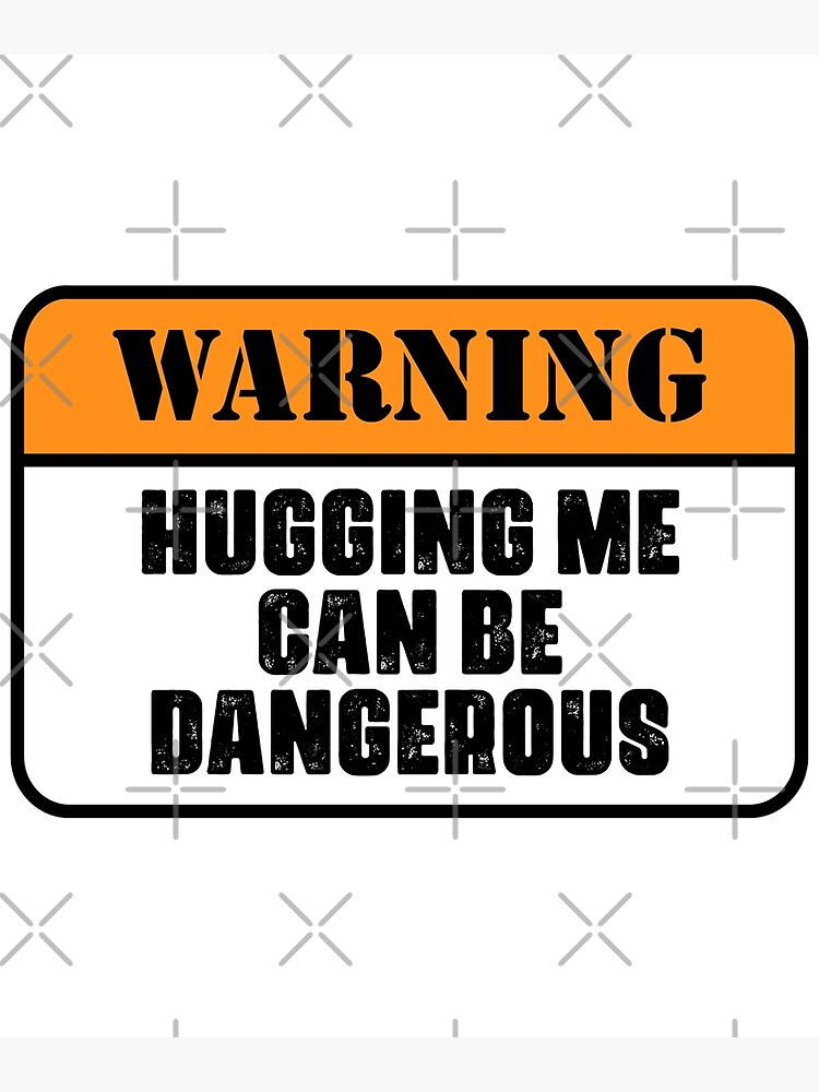 "Hugging me can be dangerous" Poster for Sale by GraphismNinja | Redbubble