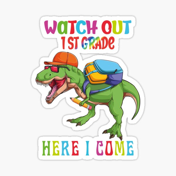 "Funny Watch Out 1st Grade Here I Come Dinosaurs" Sticker for Sale by ...