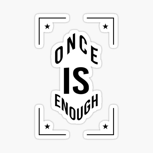 "Once is enough " Sticker for Sale by EGrap | Redbubble