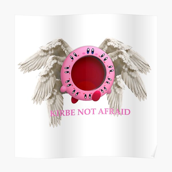 "Kirbe not afraid | Meme" Poster for Sale by SubtleDesings | Redbubble