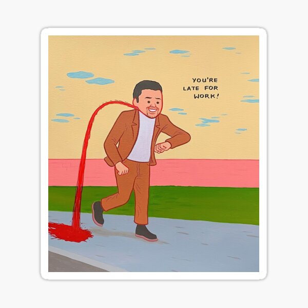 "You're Late For Work" Sticker for Sale by joycesparks28 | Redbubble