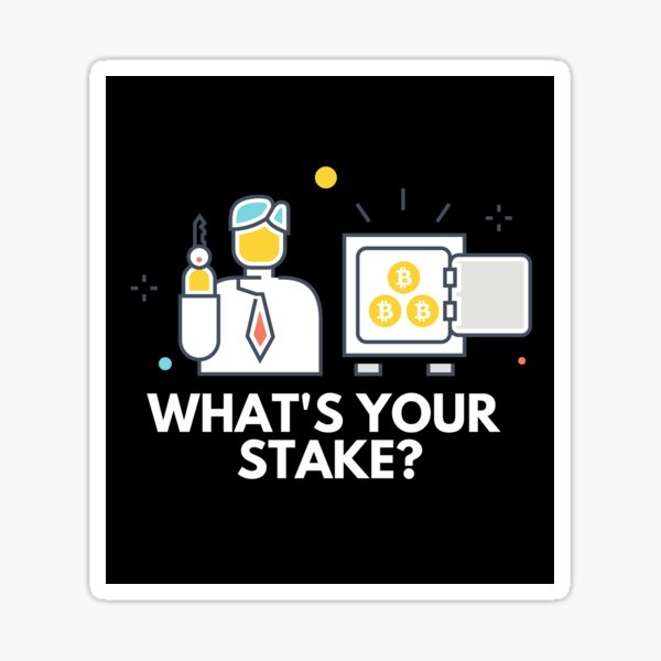 "Proof Of Stake - What's Your Stake?" Sticker for Sale by CryptoBeings ...