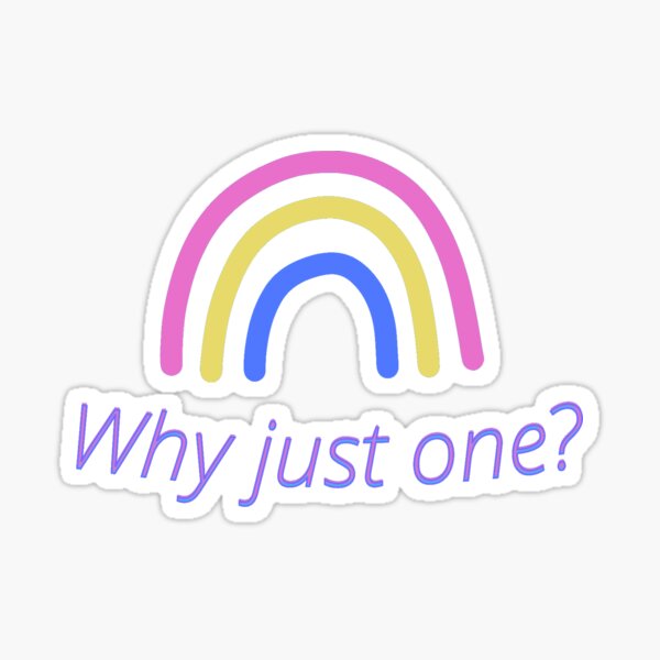 "Copy of LGBTQ+ Pan Pride 'Why Just One'" Sticker for Sale by ...