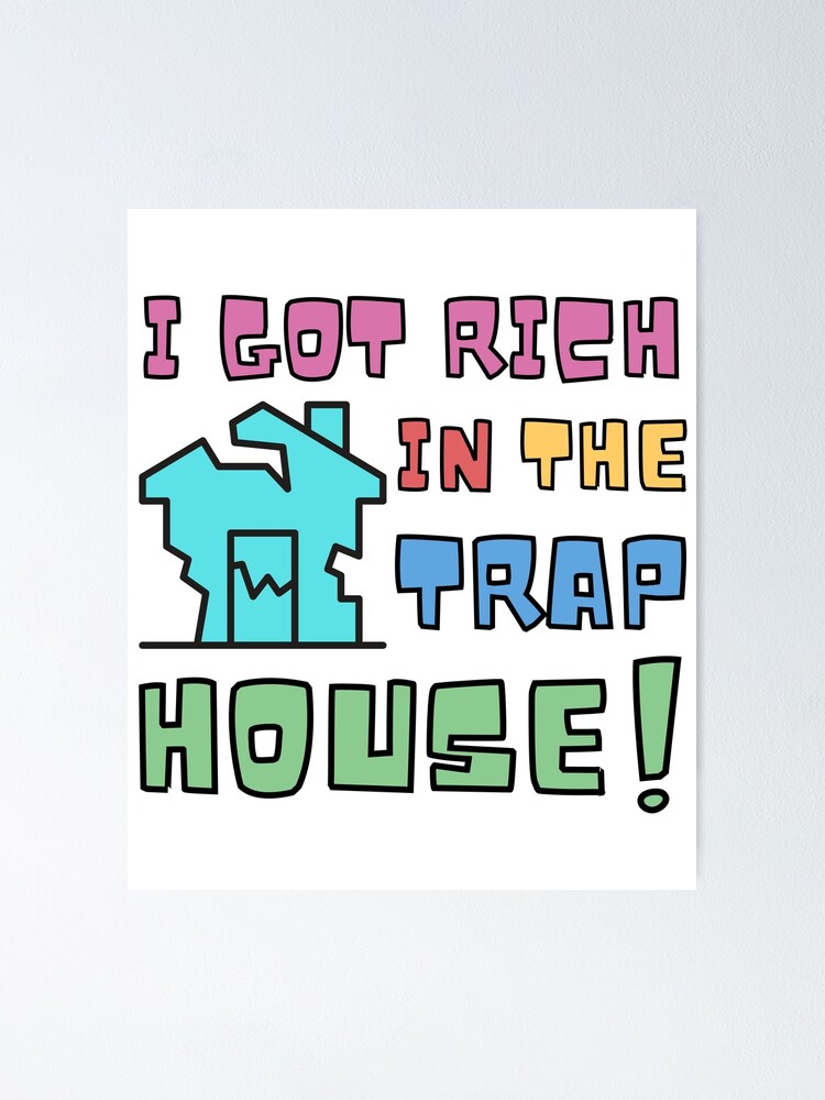 "I Got Rich In The Trap House! BLUE trap hustle hustler trapper" Poster ...