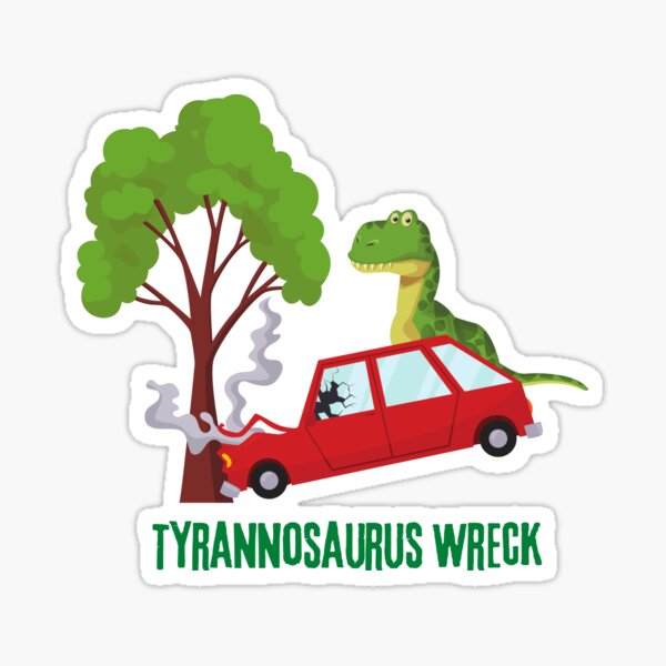 "Tyrannosaurus Wreck" Sticker for Sale by CrazyCroc | Redbubble