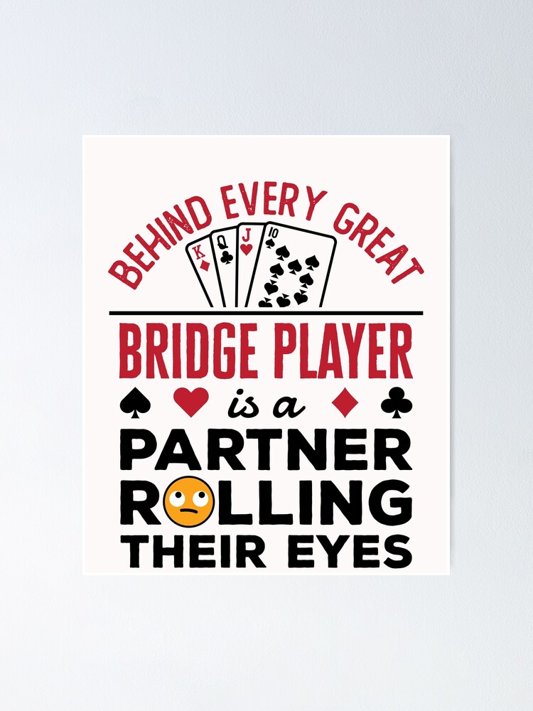 "Behind Every Great Bridge Player Is a Partner Rolling Their Eyes ...