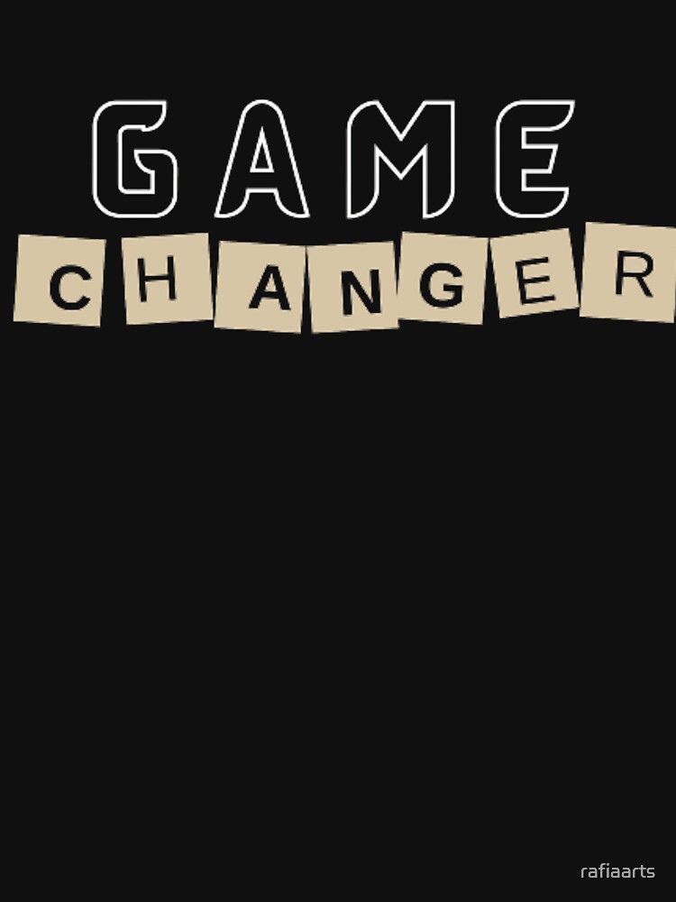 "Game Changer " T-shirt for Sale by rafiaarts | Redbubble | game ...
