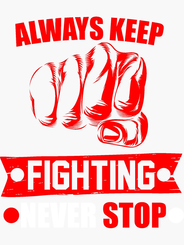 "always keep fighting, never stop" Sticker for Sale by StudentLuxLife | Redbubble
