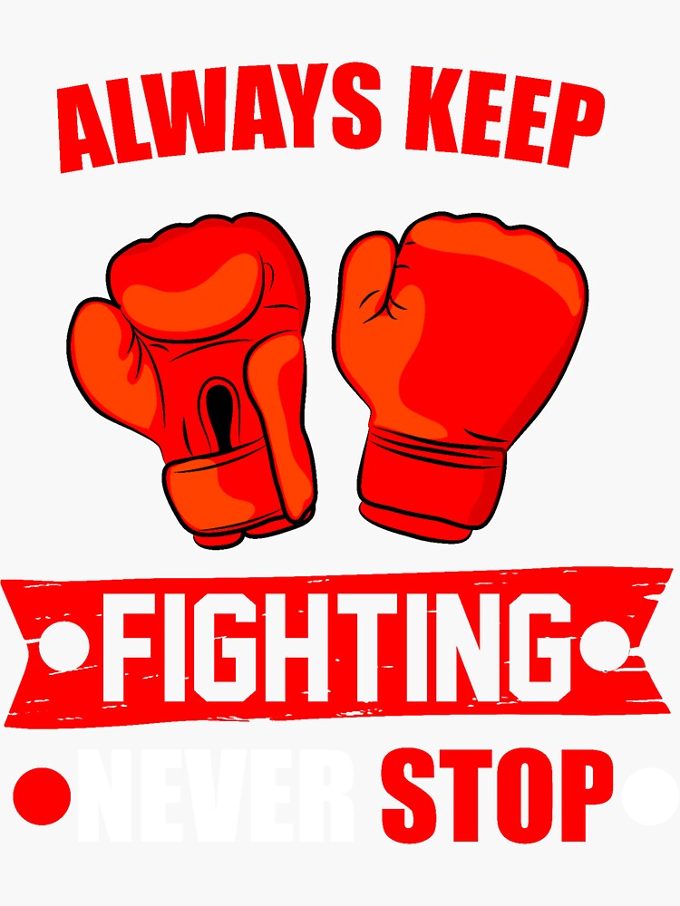 "always keep fighting, never give up" Sticker for Sale by ...