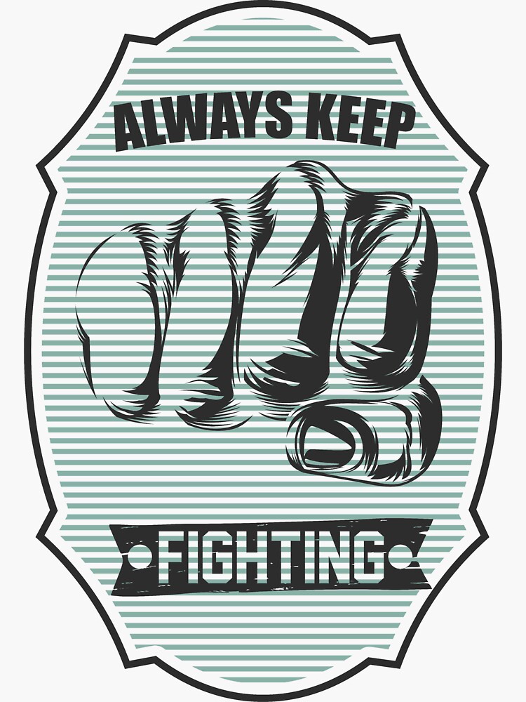 " always keep fighting, forever" Sticker for Sale by StudentLuxLife ...
