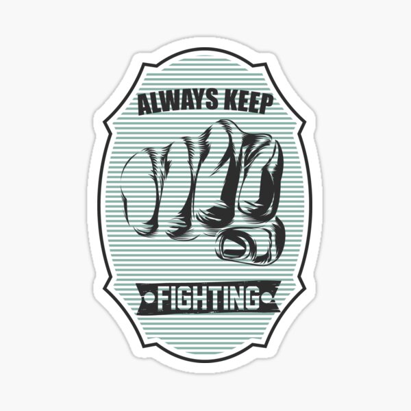 " always keep fighting, forever" Sticker for Sale by StudentLuxLife ...