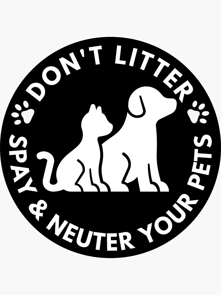 "Don't Litter. Spay and Neuter Your Pets - Black White Cute (World Cat ...