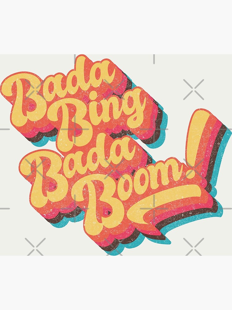 "Bada Bing Bada BOOM" Poster for Sale by rampad1 | Redbubble