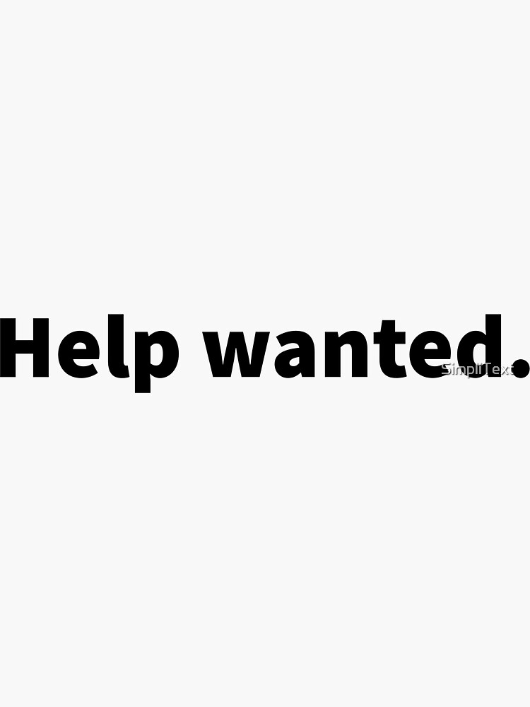 "Help wanted." Sticker for Sale by SimpliText | Redbubble