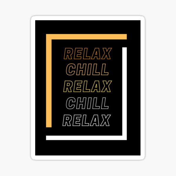 "Chill and relax" Sticker for Sale by DesignLanding | Redbubble