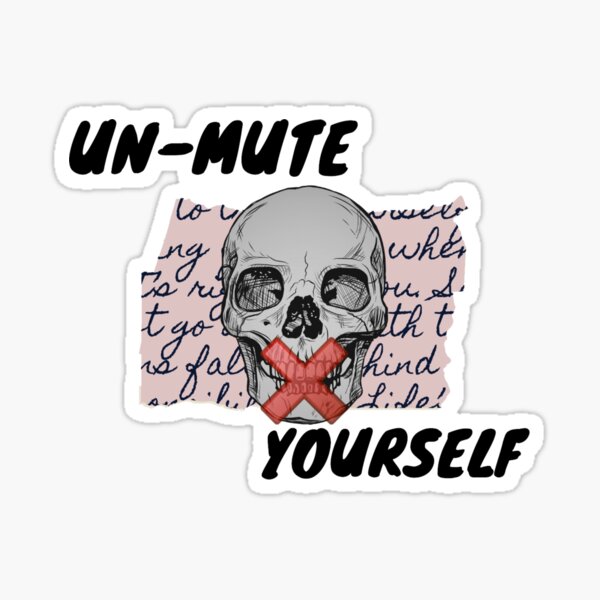"un-mute yourself" Sticker for Sale by Charaff | Redbubble