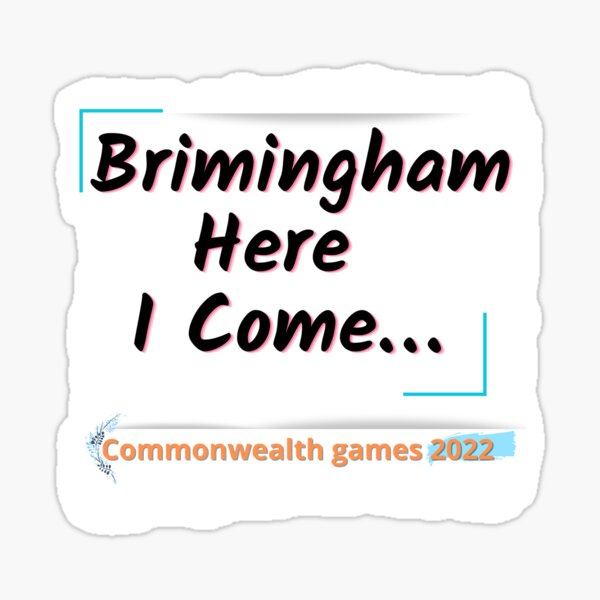 "Birmingham Here I come…Commonwealth games 2022 T-shirt" Sticker for ...