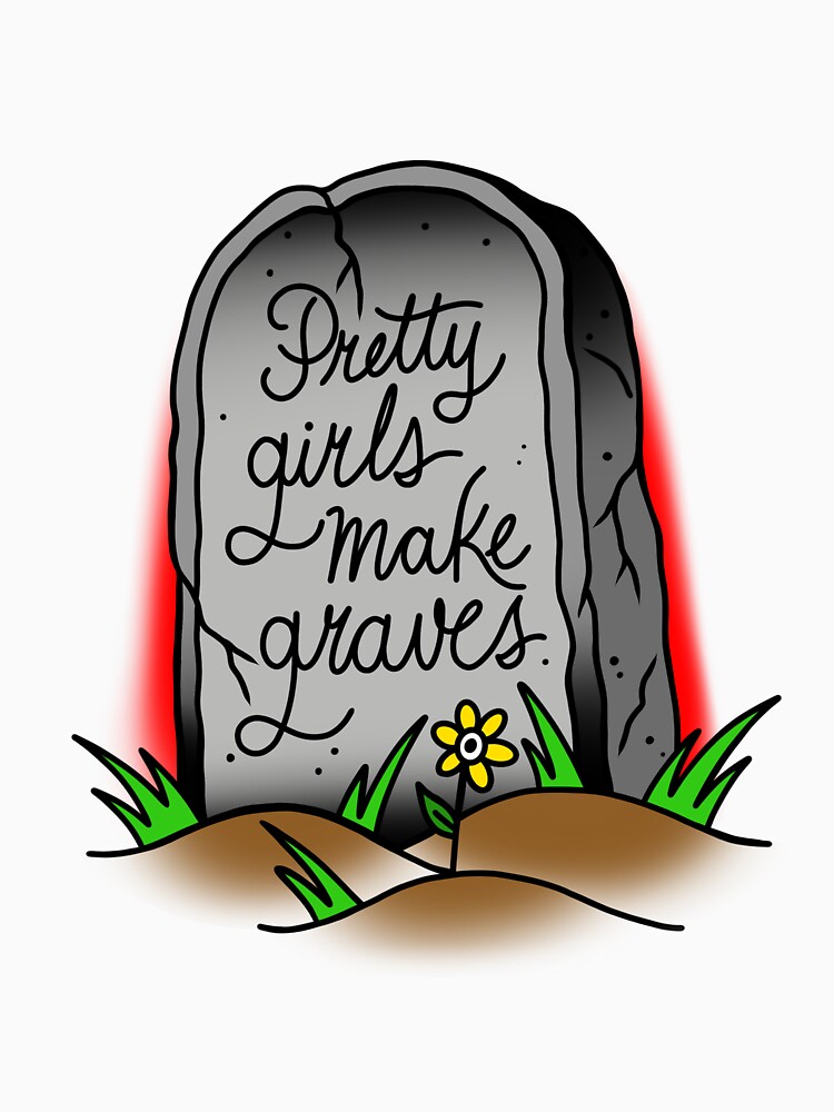 "Pretty Girls Make Graves" T-shirt for Sale by Nick-Gandy-Art ...