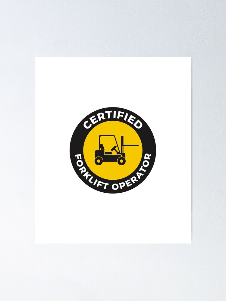 "trained certified forklift operator, safety matters" Poster for Sale ...