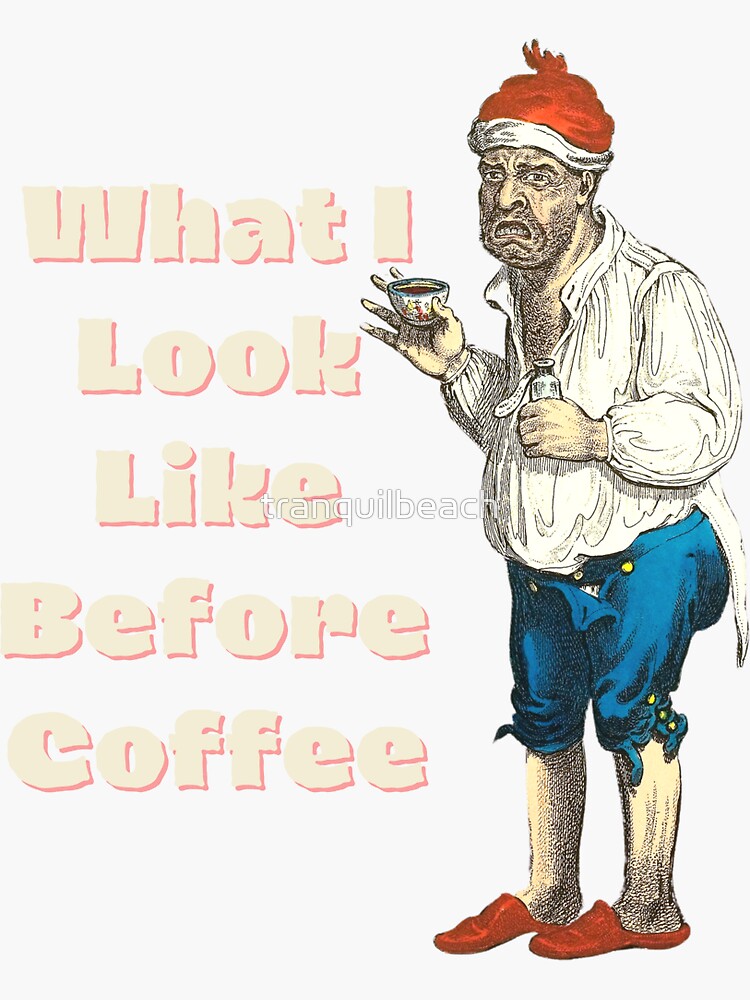 "What I Look Like Before Coffee funny shirt design will make people ...