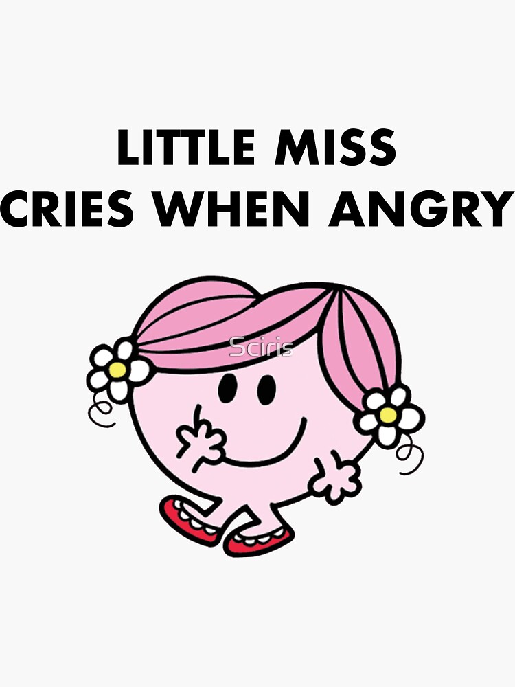 "Little miss cries when angry" Sticker for Sale by irisreads | Redbubble