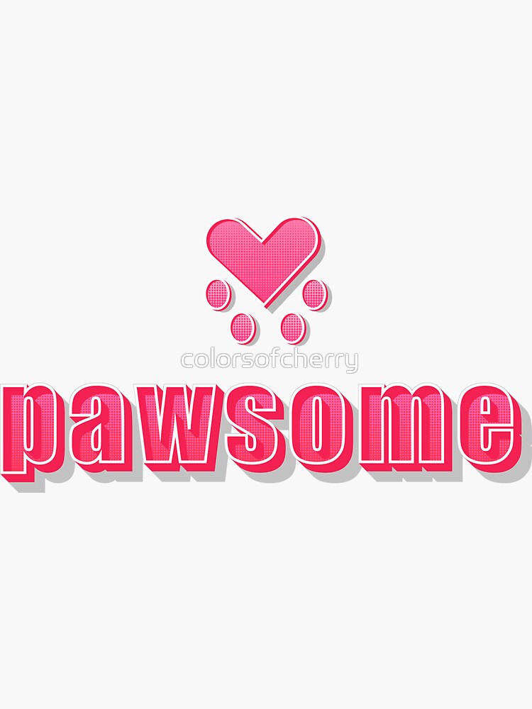 "Pawsome" Sticker for Sale by colorsofcherry | Redbubble