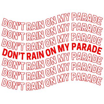 "Don’t rain on my parade - stacked text" Sticker for Sale by ...