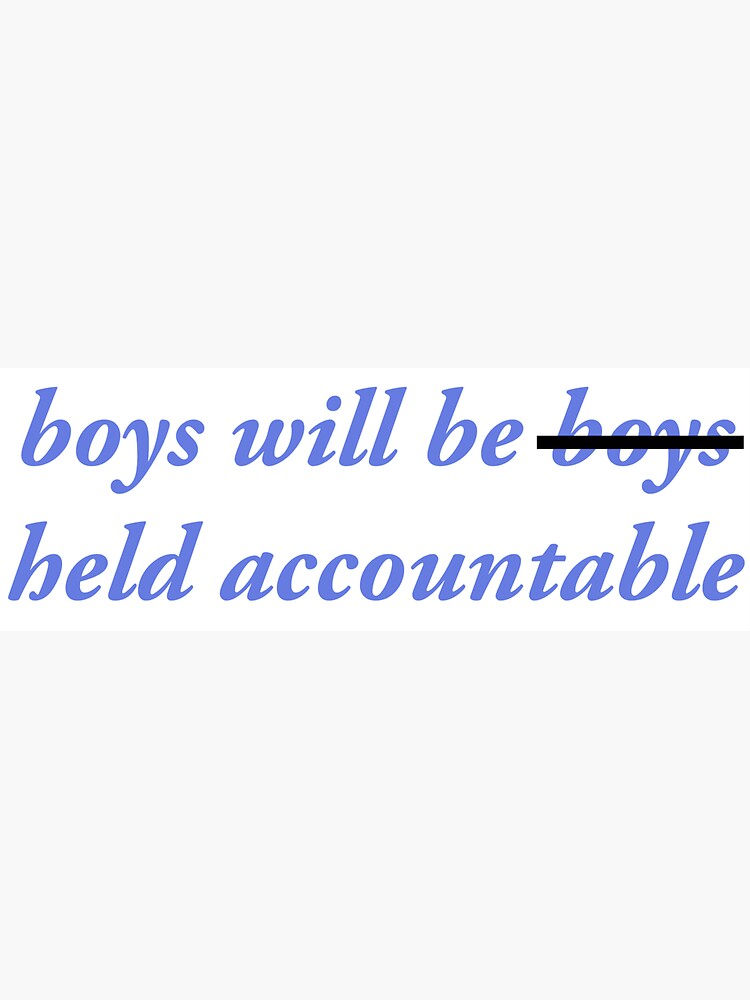"boys will be held accountable" Sticker for Sale by AlyssaCCastro ...