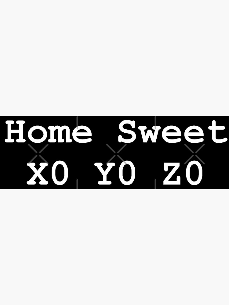 "Home Sweet X0 Y0 Z0" Sticker for Sale by hayseedbyte | Redbubble