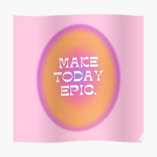 Make Today Epic” Pink Aura" Poster for Sale by akosuahans | Redbubble