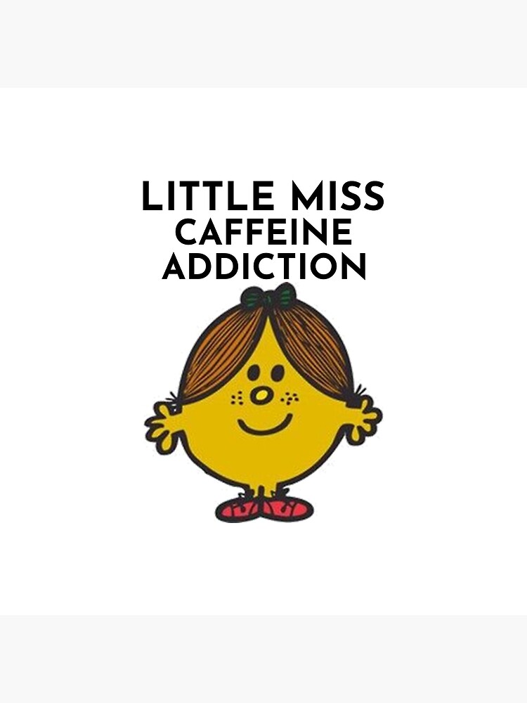 "Little Miss Caffeine Addiction" Poster for Sale by BoldNFresh | Redbubble